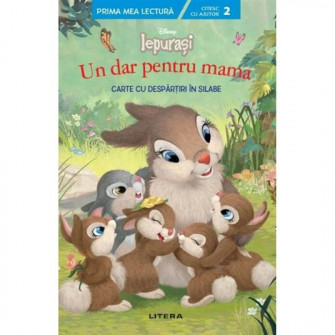 Disney. Iepurasi. Un dar pentru mama. Carte cu despartiri in silabe