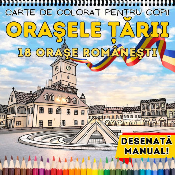 Carte de colorat pentru copii, Orasele tarii, 18 orase romanesti de ...