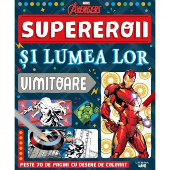 Marvel. Avengers. Supereroii si lumea lor uimitoare. Peste 70 de pagini ...