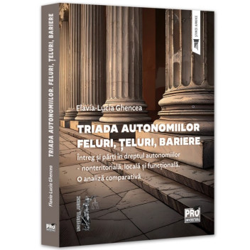 Triada autonomiilor. Feluri, teluri, bariere...., Flavia Lucia Ghencea