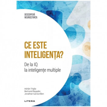 Descopera neurostiinta. Ce este inteligenta? De la IQ la inteligente multiple