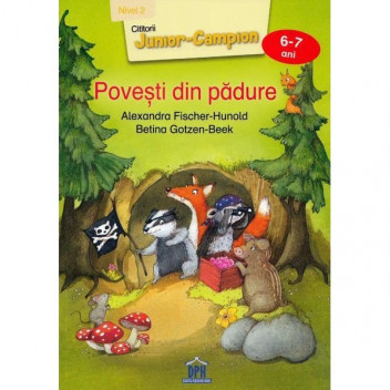 Povesti din padure - Nivelul II - 6-7 ani, Alexandra Fischer-Hunold